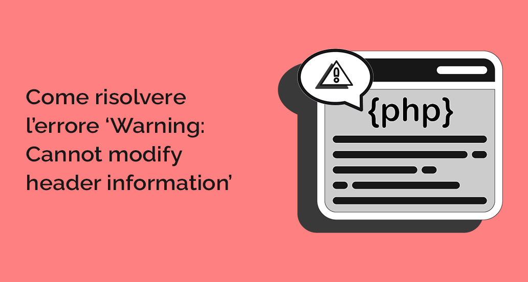 Risolvere l'errore 'Warning: Cannot modify header information'