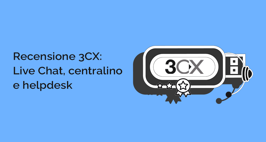 3CX: livechat, centralino e helpdesk tutto in uno